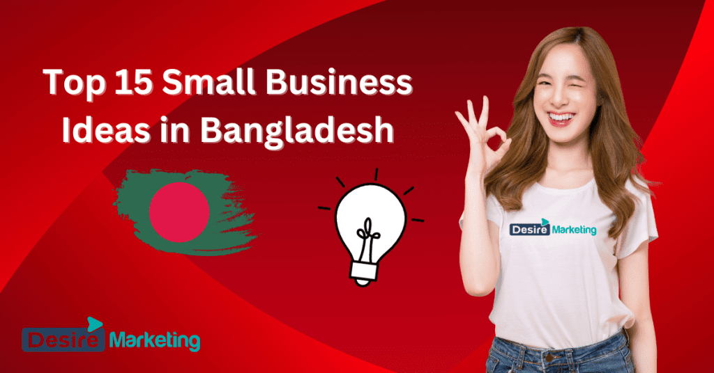 Top 15 Small Business Ideas in Bangladesh | Desire Marketing
