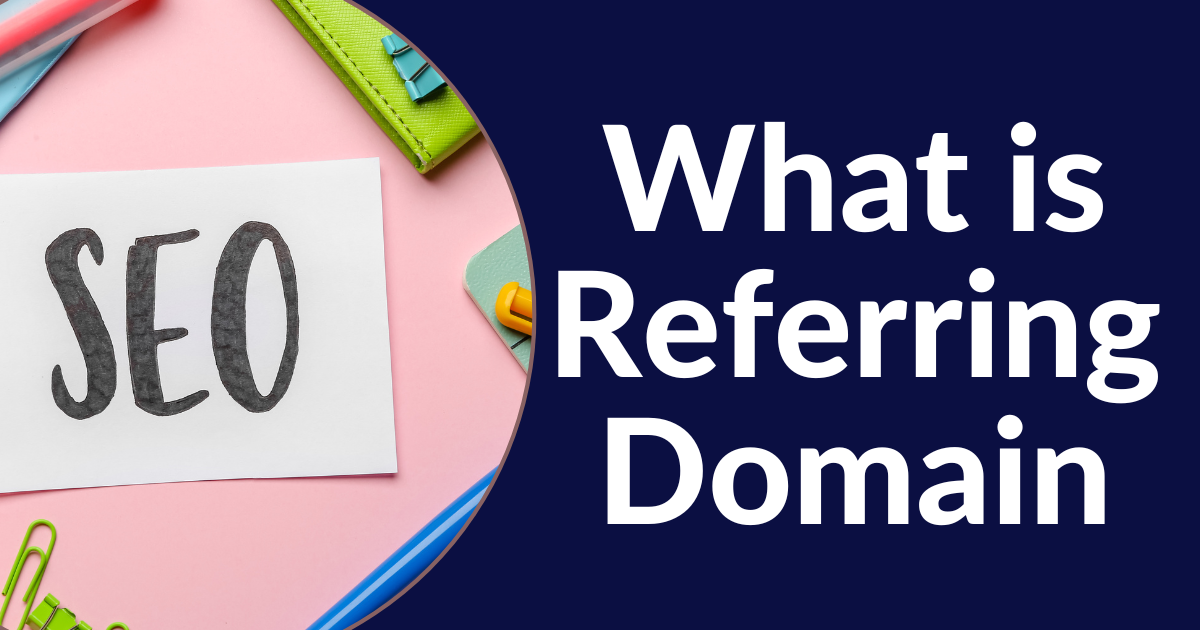 Referring Domains in SEO: Why They Matter