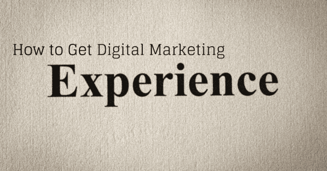 How to Get Digital Marketing Experience: Tips and Strategies