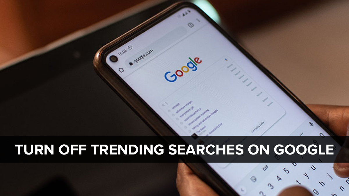 How to Easily Turn Off Trending Searches on Google [2024 Guide]