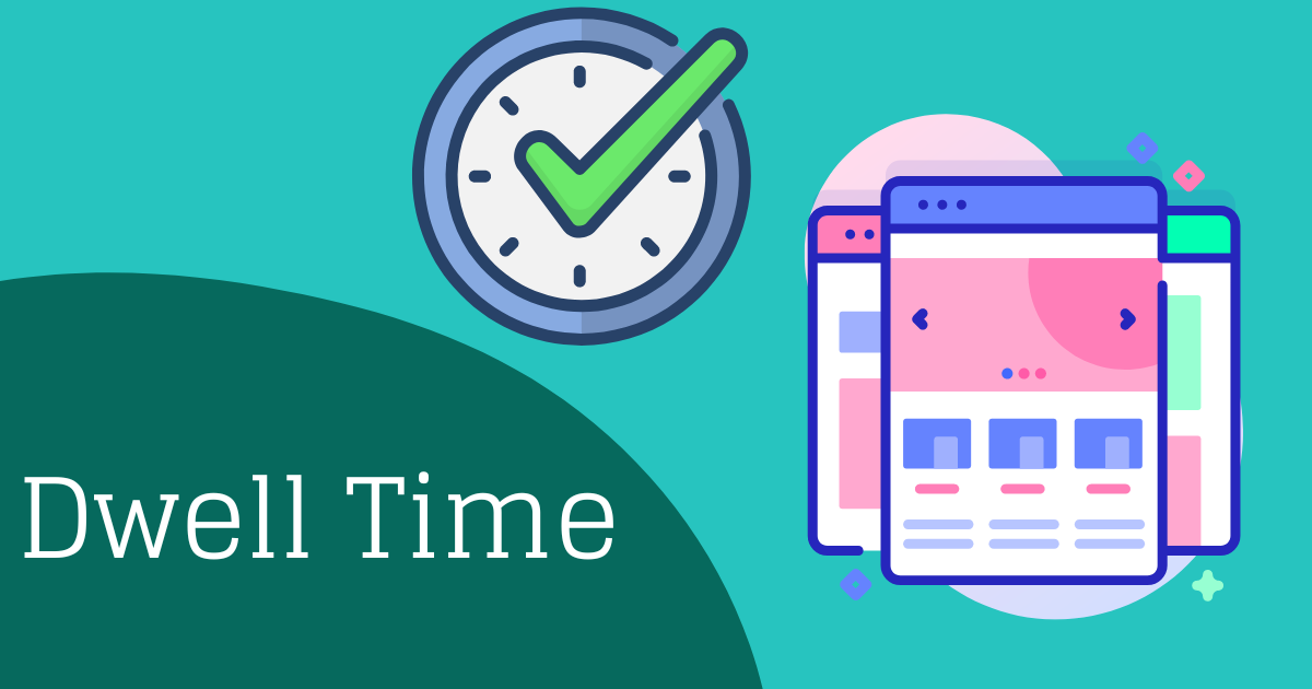 What is Dwell Time and Why it Matters | Desire Marketing