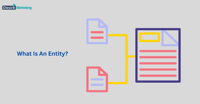 What Is an Entity and Why Is It Important for SEO? | Desire Marketing
