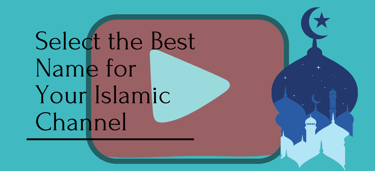 750+ Best islamic YouTube Channel Name Ideas for 2024